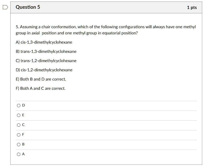SOLVED: Question 5 1 pts 5. Assuming chair conformation, which of the ... SOLVED: Question 5 1 pts 5. Assuming chair conformation, which of the ...