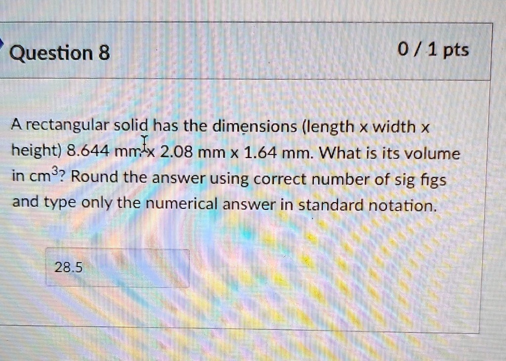 A rectangular solid has the dimensions (length x width x height) 8.644 ...