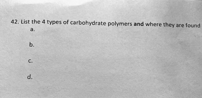 42. List the 4 types of carbohydrate polymers and where they are found