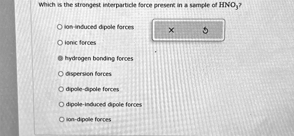 Which is the strongest interparticle force present in a sample of HNO3 ...