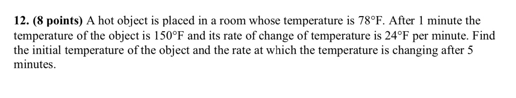 SOLVED: 12. (8 points) A hot object is placed in a room whose ...