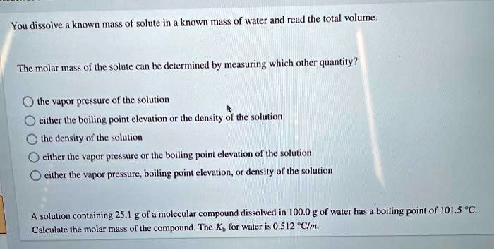SOLVED: Known mass of water and read the total volume. You dissolve ...