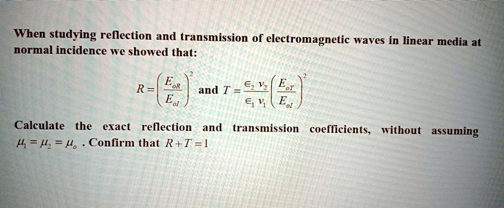 SOLVED: When studying reflection and transmission of electromagnetic waves in linear media at ...