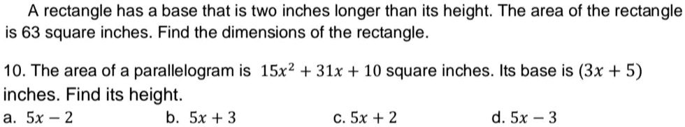 A rectangle has a base that is two inches longer than its height. The ...