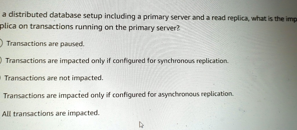Solved A Distributed Database Setup Including A Primary Server And A Read Replica What Is The