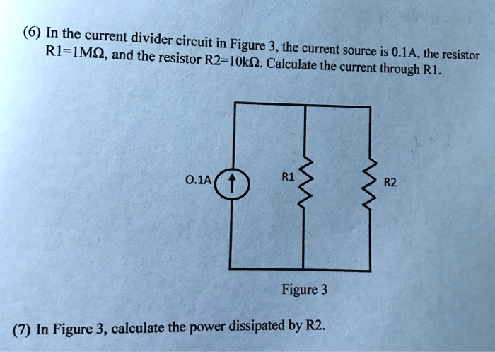 SOLVED: In the current divider circuit in Figure 3, the current source is 0.1A, the resistor R1 ...