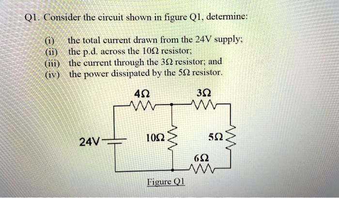 Q1. Consider the circuit shown in figure Q1, determine: (i) the total current drawn from the 24V ...