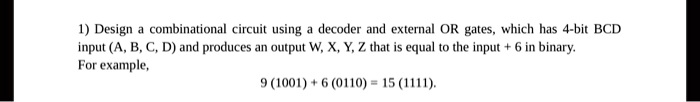 Solved Design A Combinational Circuit Using A Decoder And External Or Gates Which Has A 4 Bit
