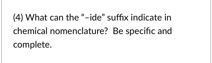 SOLVED: (4) What can the ide" suffix indicate in chemical nomenclature ...