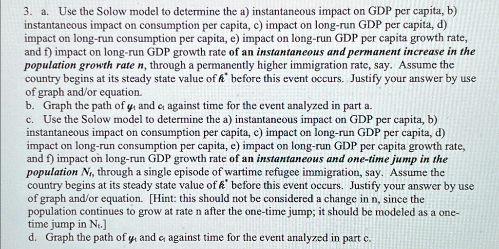 SOLVED: a. Use the Solow model to determine the a) instantaneous impact ...