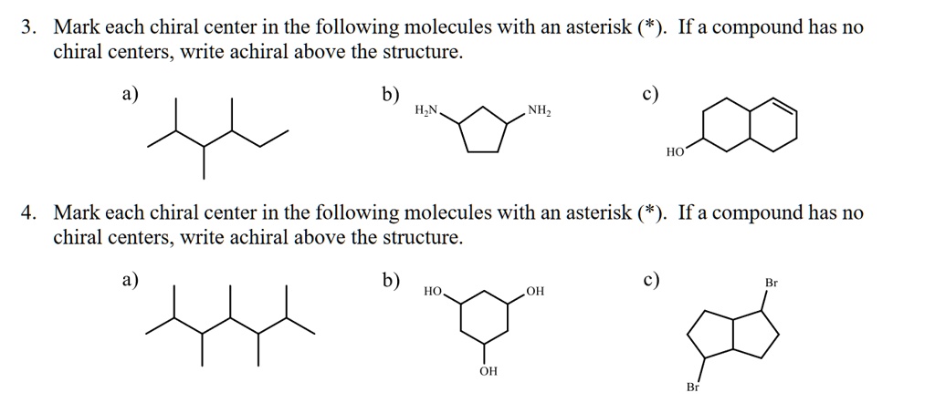 3 mark each chiral center in the following molecules with an asterisk ...