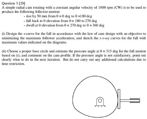 SOLVED: solve in 40 mins I will give thumb up Ouestion 3[20] A simple radial cam rotating with a ...