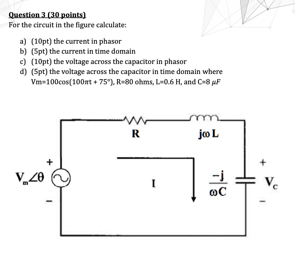 SOLVED: Question 3 (30 points) For the circuit in the figure, calculate: a) (10pt) the current ...