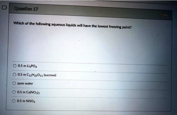 SOLVED: Which of the following aqueous liquids will have the lowest freezing point? 0.5 m LiPO4 ...