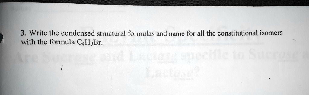 SOLVED: 3. Write the condensed structural formulas and name for all the constitutional isomers ...