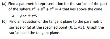 a find parametric representation for the surface of the part of the sphere x2 y2 22 4 that lies ...