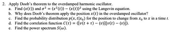 SOLVED: Texts: Solve it fully 1. Apply Doob's theorem to the overdamped ...