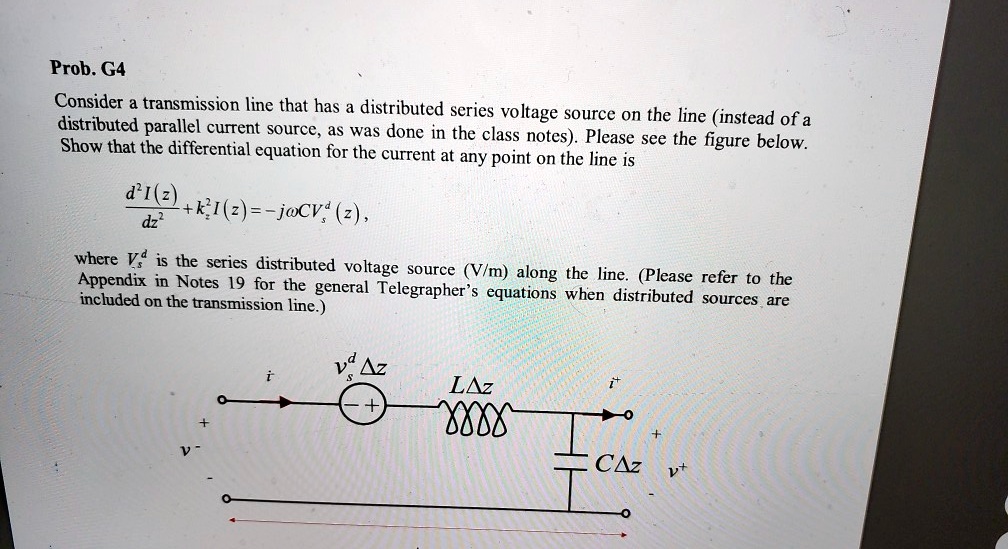 Prob. G4 Consider a transmission line that has a distributed...
