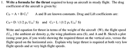 1. Write a formula for the thrust required to keep an aircraft in ...