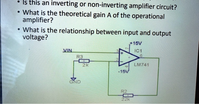 SOLVED: Is this an inverting or non-inverting amplifier circuit? What ...