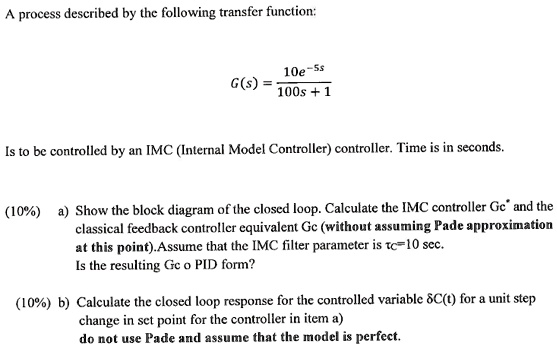 A process described by the following transfer function: G(s) = (10e^-5s ...