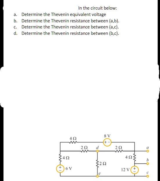 In the circuit below: a. Determine the Thevenin equivalent voltage b. Determine the Thevenin ...