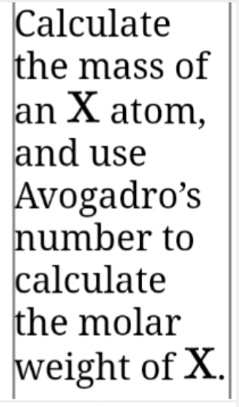 SOLVED: Calculate the mass of an X atom and use Avogadro's number to calculate the molar weight ...