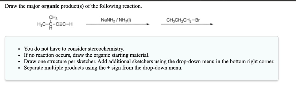 SOLVED: Draw the major organic product(s) of the following reaction CH; NaNHz / NH,() H;C- S-czc ...