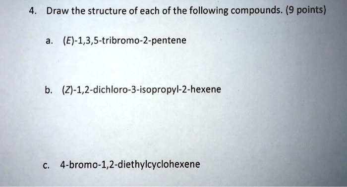 SOLVED: Draw the structure of each of the following compounds. (9 points) (E)-1,3,5-tribromo-2 ...