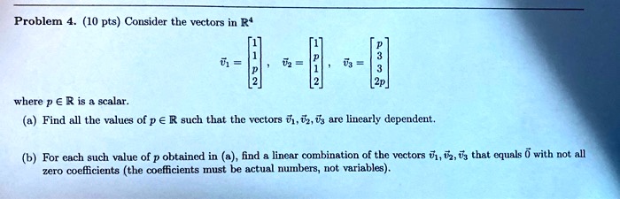 SOLVED: Problem (10 pts) Consider the vectors in R' whee cR is ecaar ...