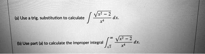 SOLVED: (a) Use a trig. substitution to calculate dx: (6) Use part (a) to calculate the improper ...
