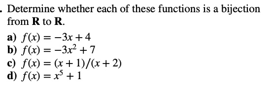 Determine Whether Each Of These Functions Is A Bijection From R To R A F X 3x 4 B F X
