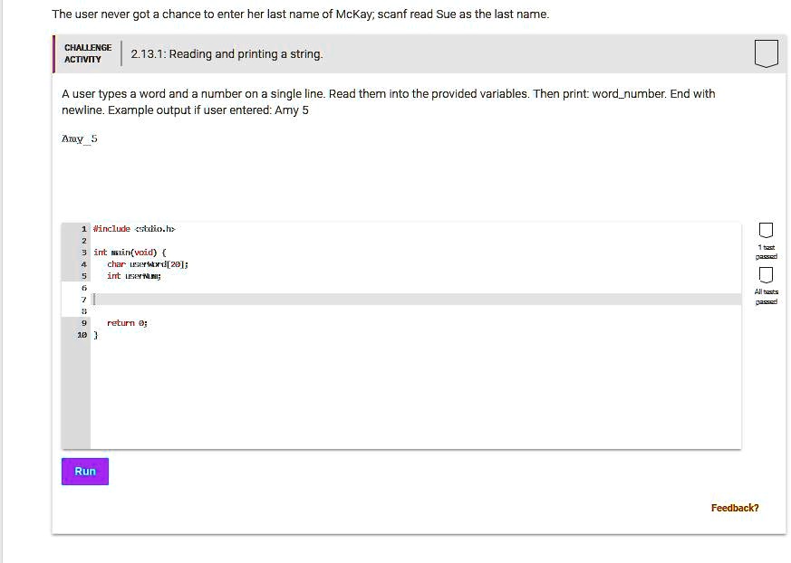 SOLVED: The user never got a chance to enter her last name of McKay. scanf read Sue as the last ...