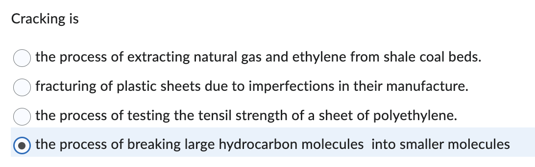 SOLVED: Cracking is the process of extracting natural gas and ethylene ...