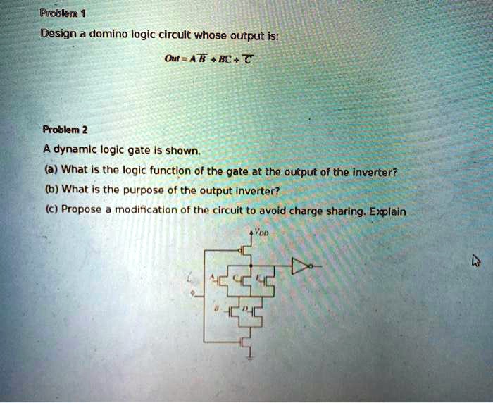 Solved Problem 1 Design A Domino Logic Circuit Whose Output Is Out Ar Bcc Problem 2 A