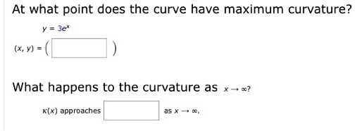 SOLVED: At what point does the curve have maximum curvature? What happens to the curvature as ...