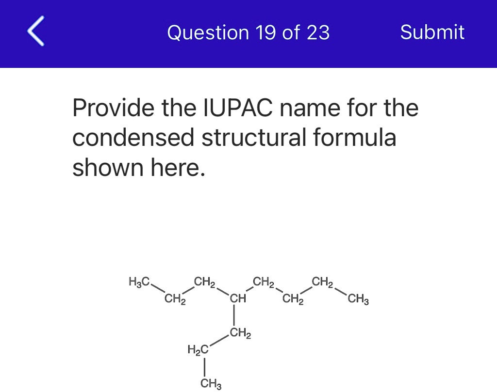 SOLVED: Question 19 of 23 Submit Provide the IUPAC name for the ...