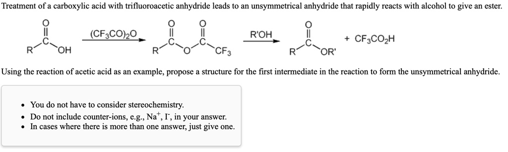 treatment of a carboxylic acid with trifluoroacetic anhydride leads to ...