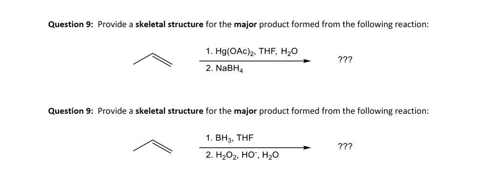 SOLVED: Question 9: Provide a skeletal structure for the major product ...