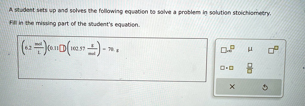 SOLVED: A student sets up and solves the following equation to solve a problem in solution ...