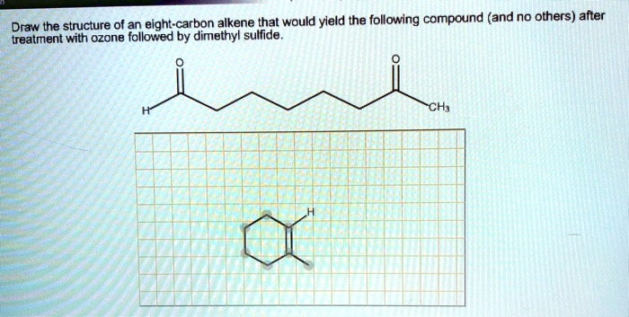 draw the structure of an eight carbon alkene that would yield the ...