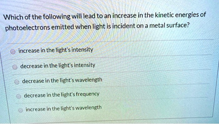 SOLVED: Which of the following will lead to an increase in the kinetic ...