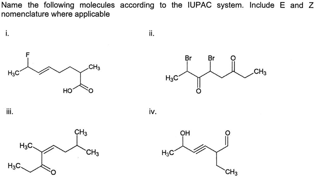 Name the following molecules according to the IUPAC system. Include E and Z nomenclature where ...