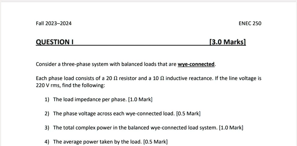 SOLVED: Fall 2023-2024 ENEC 250 QUESTION 1 [3.0 Marks] Consider a three-phase system with ...