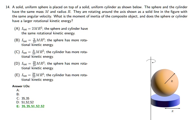 14. A solid, uniform sphere is placed on top of a solid, uniform cylinder as shown below. The ...
