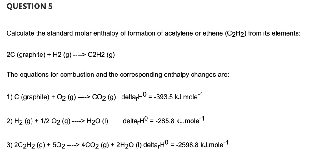 SOLVED: QUESTION 5 Calculate the standard molar enthalpy of formation ...