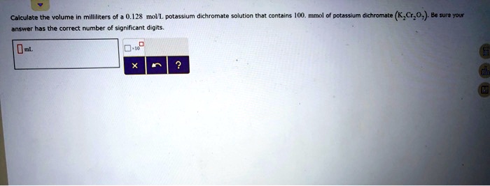 SOLVED: volume millilitets 0.128 molL potatum Dicnromate solutian tha ...