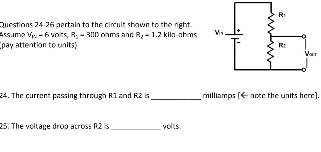 SOLVED: R1 Questions 24-26 pertain to the circuit shown to the right Assume Vin = 6 volts, R1 ...