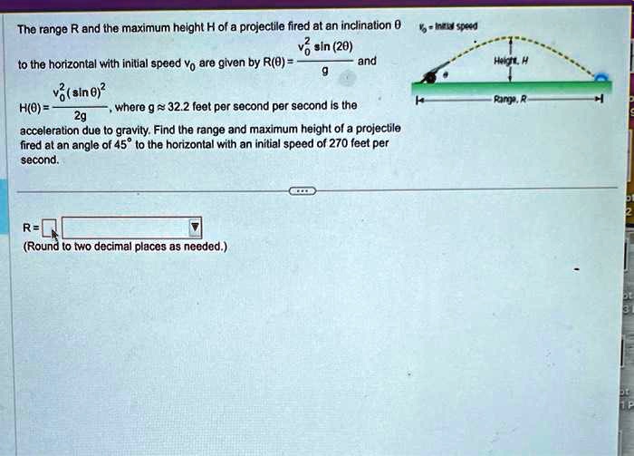 The range R and the maximum height H of a projectile fired at an inclination θ to the horizontal ...