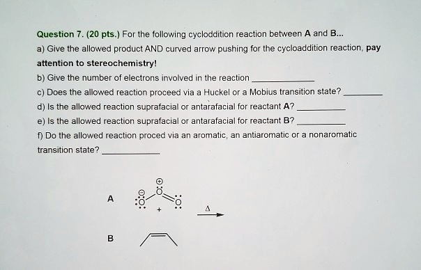 SOLVED: Question (20 pts): For the following cycloaddition reaction ...